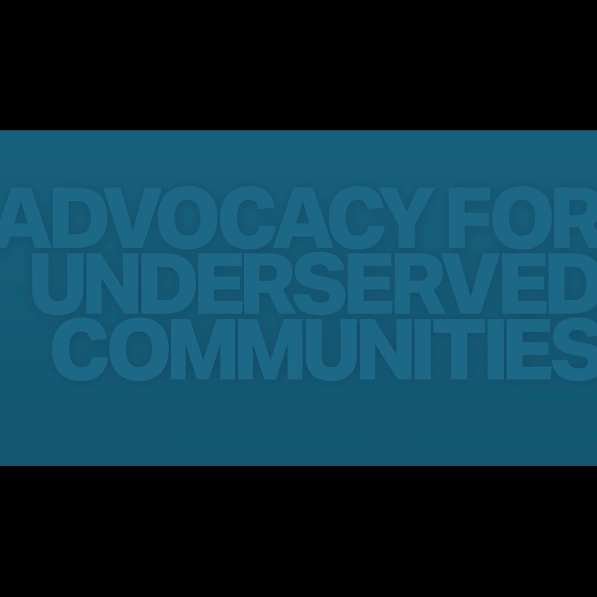 Advocacy for Underserved Communities