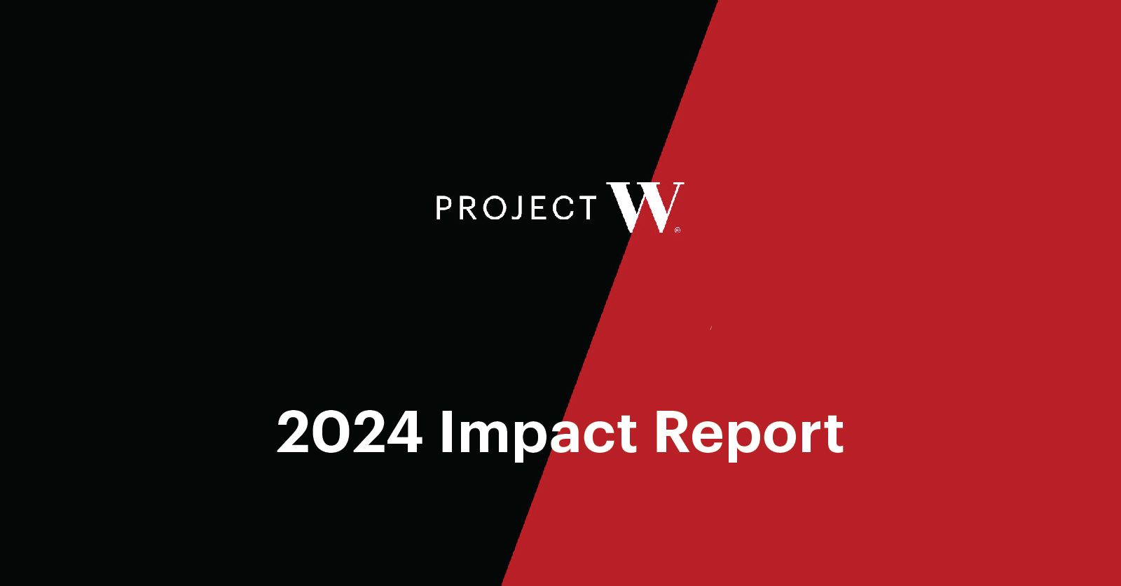 Project W's 2024 Impact Report